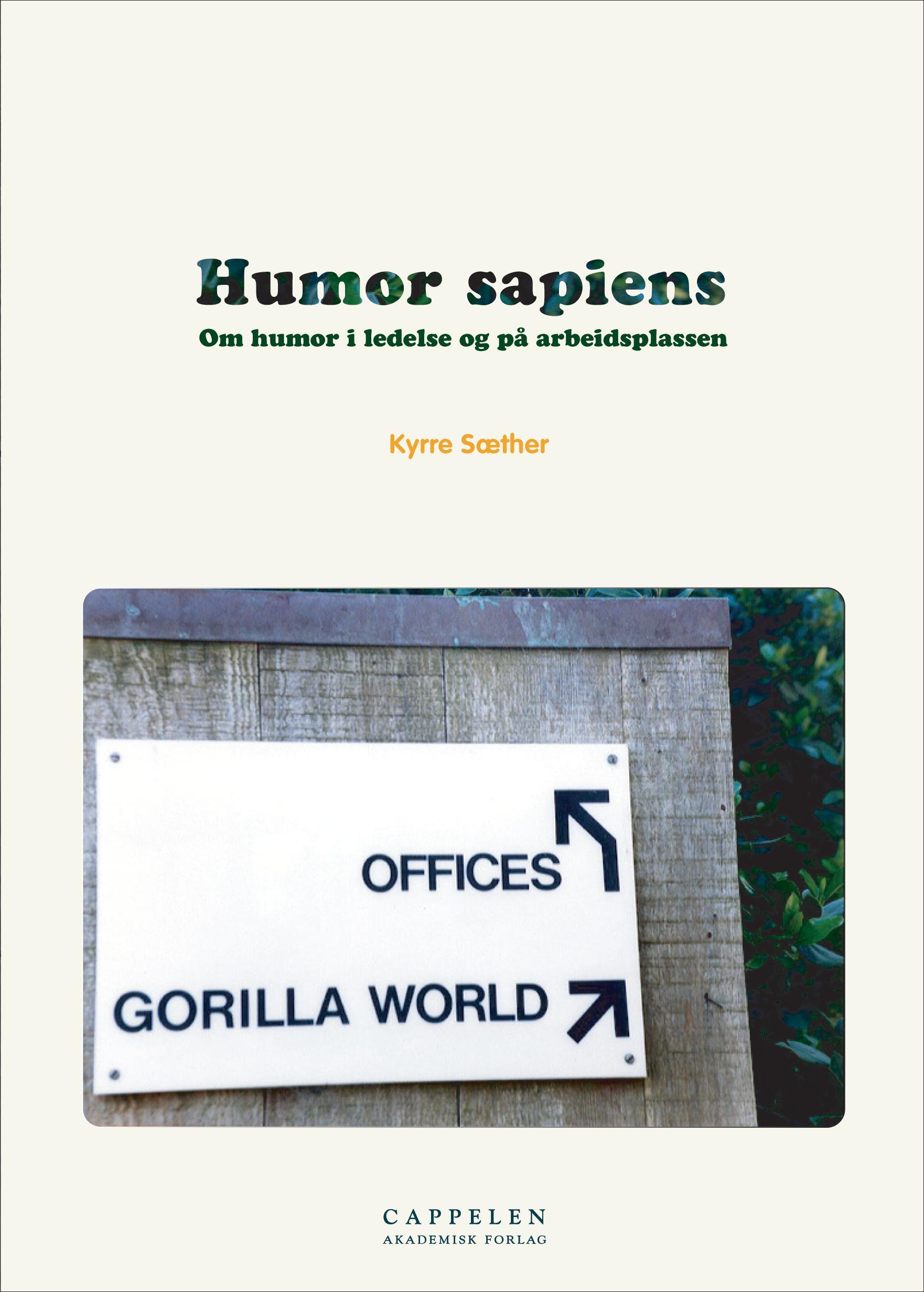 Humor sapiens - om humor i ledelse og på arbeidsplassen by Kyrre Sæther ...