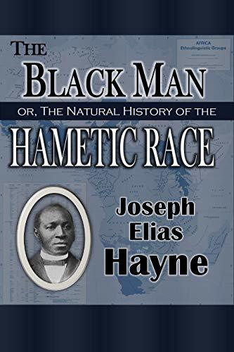 The Black Man: Or, The Natural History of the Hametic Race by Joseph ...