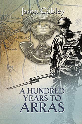 A Hundred Years to Arras by Jason Cobley | Goodreads