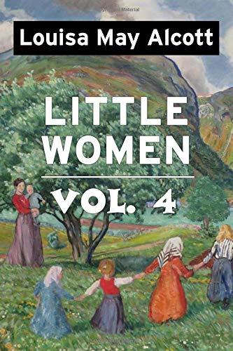 Little Women by Louisa May Alcott VOL 4 by Louisa May Alcott | Goodreads
