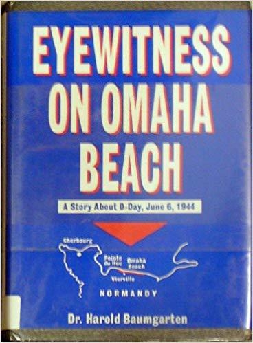 Eyewitness on Omaha Beach: A story about D-Day, June 6, 1944 by Harold ...