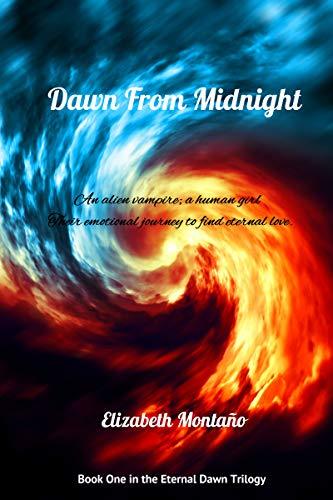 Dawn From Midnight (Eternal Dawn Trilogy, #1) by Elizabeth Montaño ...