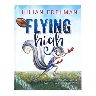 Flying High by Julian Edelman | Goodreads