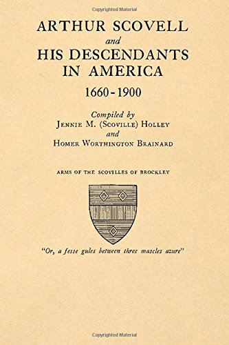 Arthur Scovell and His Descendants in America 1660-1900 by Jennie M ...