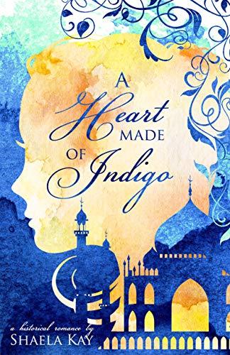 A Heart Made of Indigo (Journeys of the Heart #1) by Shaela Kay | Goodreads