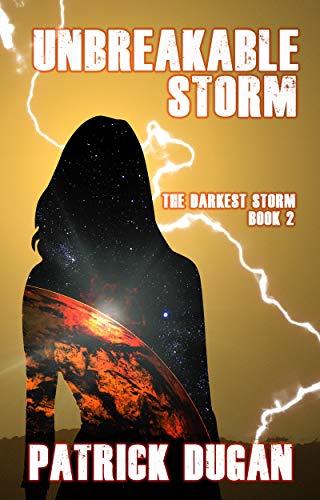 Unbreakable Storm (The Darkest Storm #2) by Patrick Dugan | Goodreads