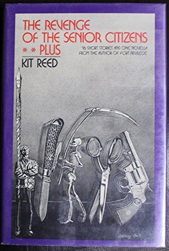 The Revenge of the Senior Citizens ** Plus by Kit Reed | Goodreads
