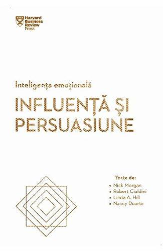 Inteligenta emotionala. Influenta si persuasiune by Robert Cialdini ...