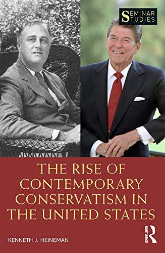 The Rise of Contemporary Conservatism in the United States by Kenneth J ...