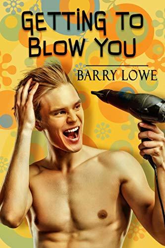 Getting to Blow You by Barry Lowe | Goodreads