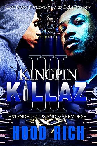 Kingpin Killaz 3: Extended Clips and No Remorse by Hood Rich | Goodreads