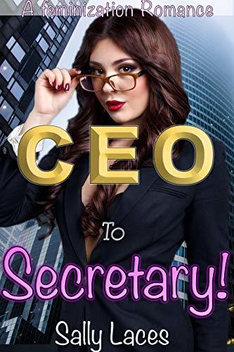 CEO to Secretary: Feminization, Crossdressing by Sally Laces | Goodreads