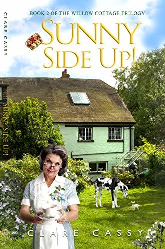 Sunny Side Up (The Willow Cottage Trilogy Book 2) by Clare Cassy ...