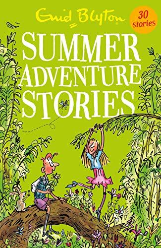Summer Adventure Stories: Contains 25 classic tales by Enid Blyton ...