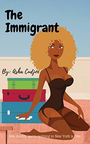 The Immigrant (Shacked Up Abroad Book 1) by Asha Cudjoe | Goodreads