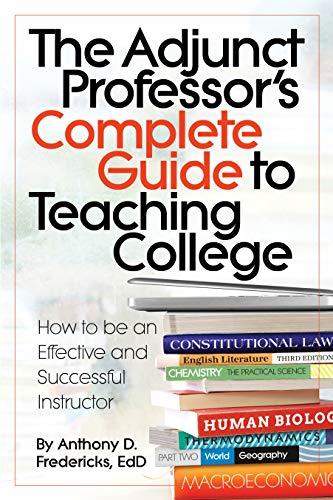 The Adjunct Professor's Complete Guide to Teaching College by Anthony ...