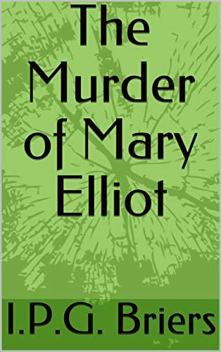The Murder of Mary Elliot by I.P.G. Briers | Goodreads
