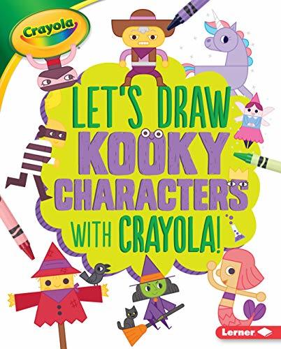 Let's Draw Kooky Characters with Crayola ® ! by Kathy Allen | Goodreads