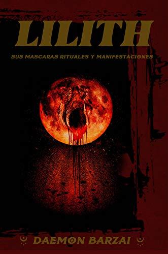 Lilith: sus mascaras, rituales y manifestaciones. by Daemon Barzai | Goodreads