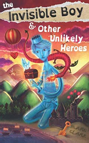 The Invisible Boy & Other Unlikely Heroes by Marc Clark | Goodreads