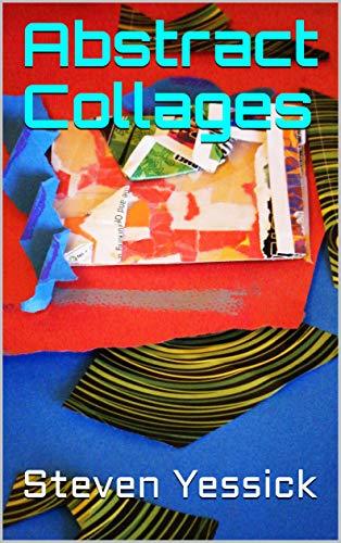 Abstract Collages Book by Steven Yessick | Goodreads