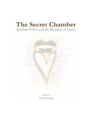 The Secret Chamber: Spiritual Wifery and the Doctrine of Christ by Val ...