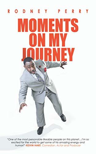 Rodney Perry: Moments on My Journey by Rodney Perry | Goodreads