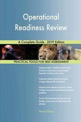 Operational Readiness Review A Complete Guide - 2019 Edition by ...