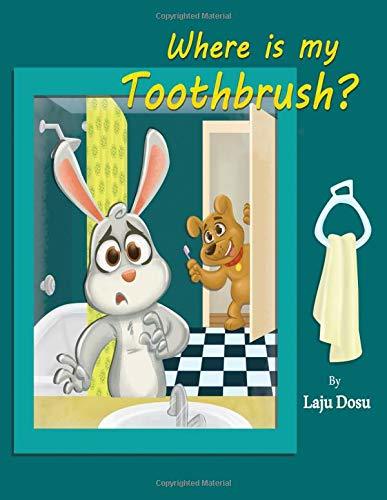 Where is my Toothbrush? by Laju Dosu | Goodreads