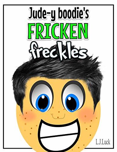 Jude-y boodie's FRICKEN FRECKLES by L.J. Luck | Goodreads