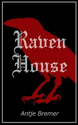 Raven House (Raven-Dilogie 1) (German Edition) by Antje Bremer | Goodreads