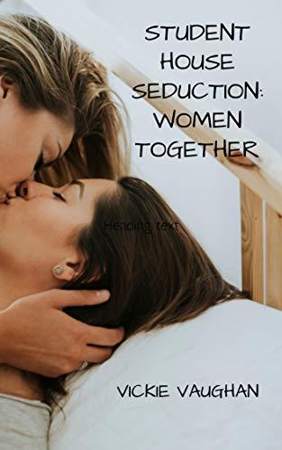 Student House Seduction: Women Together: Student House Seduction Book 2 by Vickie Vaughan ...