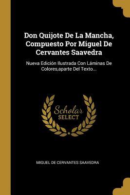 Don Quijote De La Mancha, Compuesto Por Miguel De Cervantes Saavedra ...