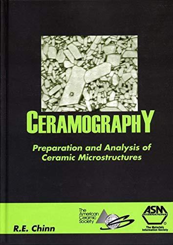 Ceramography: Preparation and Analysis of Ceramic Microstructures by ...