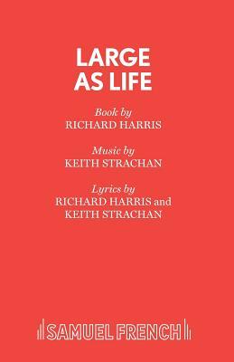 Large as Life (Acting Edition) by Richard Harris | Goodreads