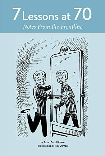 7 Lessons at 70: Notes From the Front Line by Susan Sokol Blosser ...