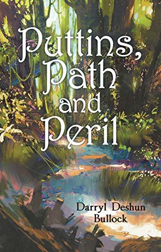 Puttins, Path and Peril by Darryl Deshun Bullock | Goodreads