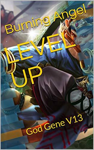 LEVEL UP: God Gene V13 by Burning Angel | Goodreads
