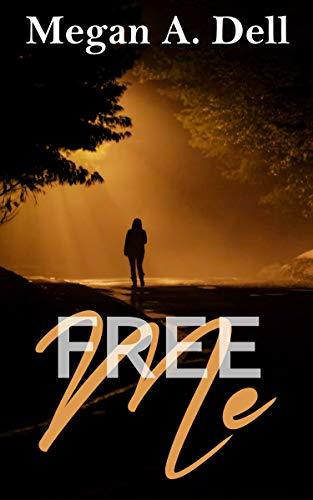 Free Me: (A Megan A. Dell Psychological Thriller) by Megan A. Dell ...