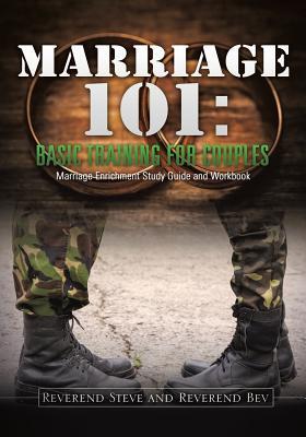 Marriage 101: Basic Training for Couples by Reverend Steve | Goodreads