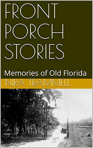 FRONT PORCH STORIES: Memories of Old Florida by Nira Trammell | Goodreads