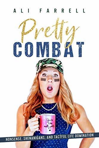 Pretty Combat: Nonsense, Shenanigans, and Tactful Life Domination by ...