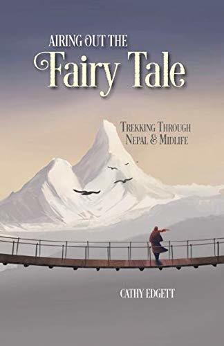 Airing Out the Fairy Tale: Trekking Through Nepal & Midlife by Cathy ...
