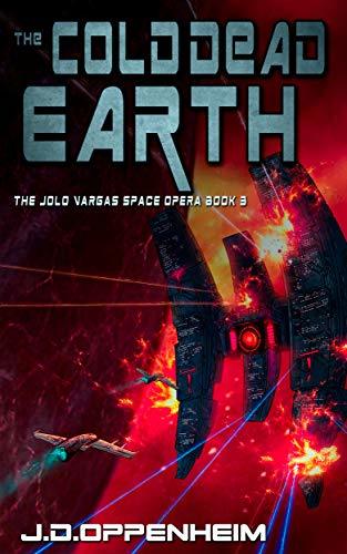 The Cold Dead Earth (Jolo Vargas Space Opera #3) by J.D. Oppenheim ...