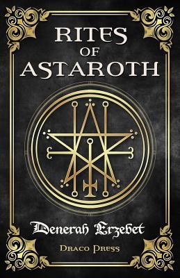 Rites of Astaroth by Denerah Erzebet | Goodreads