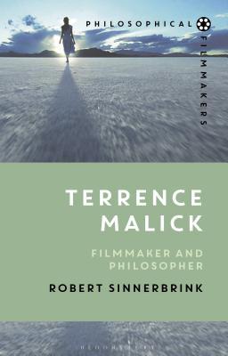 Terrence Malick: Filmmaker and Philosopher by Robert Sinnerbrink ...