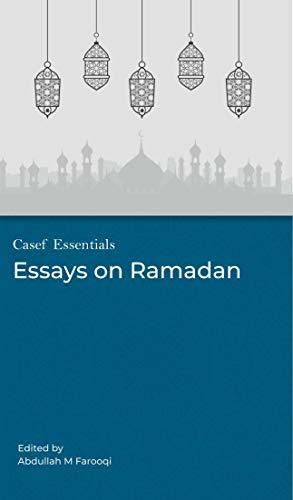 Essays on Ramadan: CASEF Essentials by Abdullah Farooqi | Goodreads