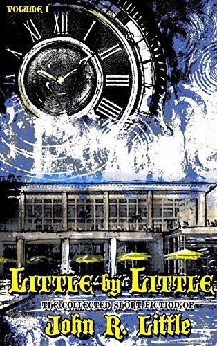 Little by Little by John R Little | Goodreads
