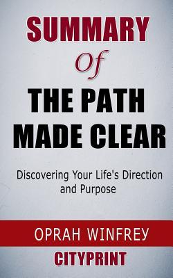 Summary of The Path Made Clear: Discovering Your Life's Direction and ...