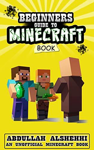 Beginners Guide to Minecraft by Abdullah Alshehhi | Goodreads
